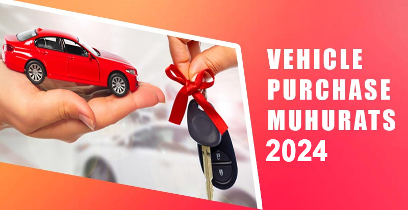 Vehicle Purchase Muhurat 2024 - Auspicious Dates & Timings for Buying ...